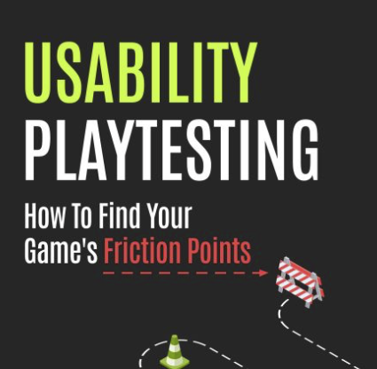 Usability Playtesting: How to Find Your Game’s Friction Points